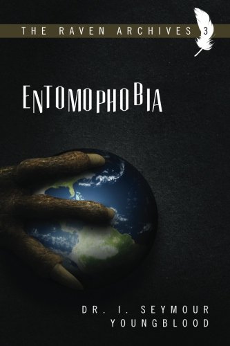 Entomophobia (The Raven Archives) by I. Seymour Youngblood | Goodreads