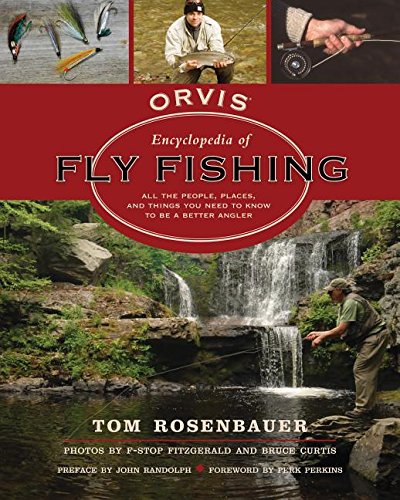 The Orvis Encyclopedia of Fly Fishing: Your Ultimate A to Z Guide to Being a Better Angler by ...