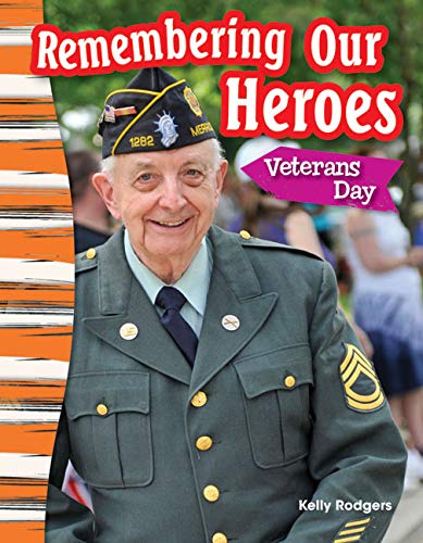 Remembering Our Heroes: Veterans Day by Kelly Rodgers | Goodreads