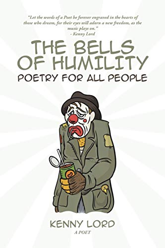 The Bells Of Humility: Poetry For All People by Kenny Lord | Goodreads