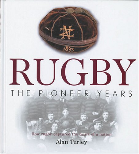 Rugby - the Pioneer Years by Alan Turley | Goodreads