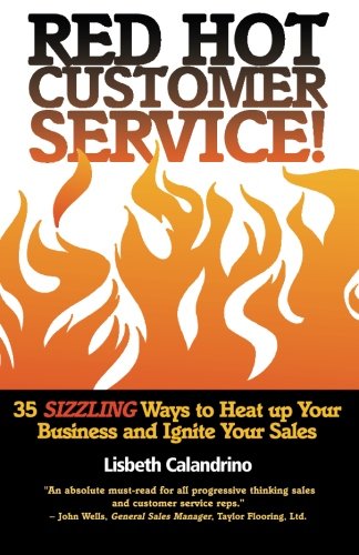 Red Hot Customer Service: 35 Sizzling Ways to Heat Up Your Business and ...