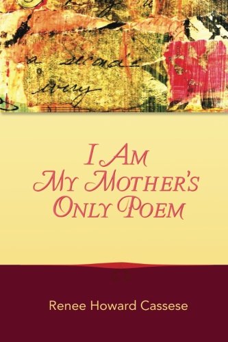 I Am My Mother's Only Poem by Renee Cassese | Goodreads