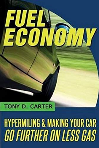 Fuel Economy: Hypermiling and Making Your Car Go Further on Less Gas by ...