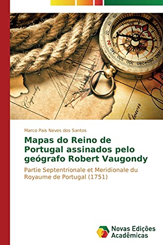 Mapas do Reino de Portugal assinados pelo geógrafo Robert Vaugondy ...