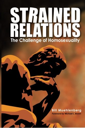 Strained Relations: The Challenge of Homosexuality by Bill Muehlenberg ...