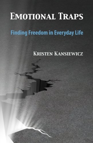 Emotional Traps: Finding Freedom in Everyday Life by Kristen Kansiewicz ...