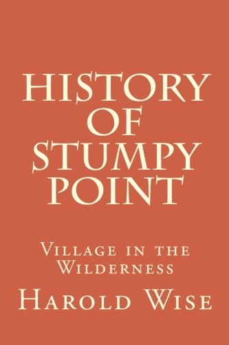 History of Stumpy Point: Village in the Wilderness by Harold Lee Wise ...