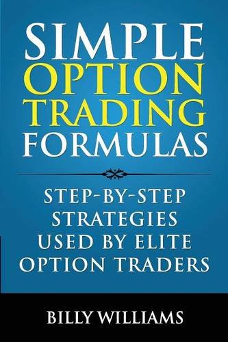 Simple Option Trading Formulas: Step-By-Step Strategies Used by Elite ...