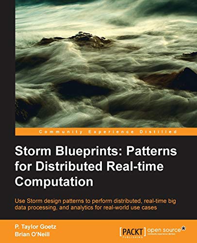 Storm Blueprints Patterns for Distributed Real-time Computation: Use Storm Design Patterns to ...