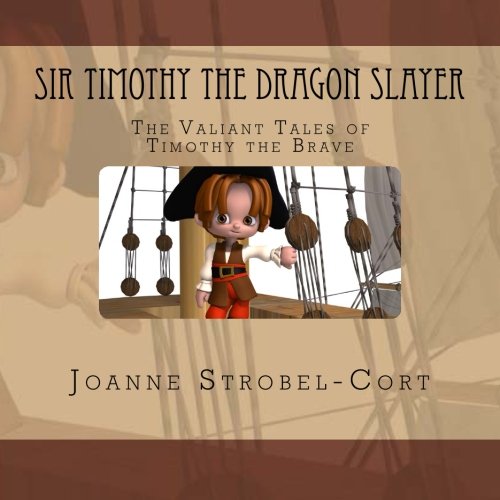 Sir Timothy the Dragon Slayer: The Valiant Tales of Timothy the Brave ...