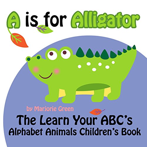 A Is for Alligator: The Learn Your ABC's Alphabet Animals Children's ...