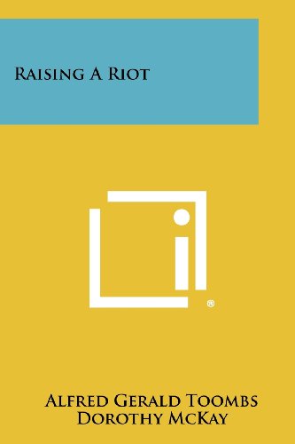 Raising a Riot by Alfred Gerald Toombs | Goodreads