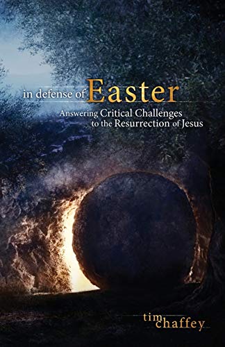 In Defense of Easter: Answering Critical Challenges to the Resurrection ...