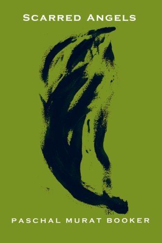 Scarred Angels by Paschal Murat Booker | Goodreads