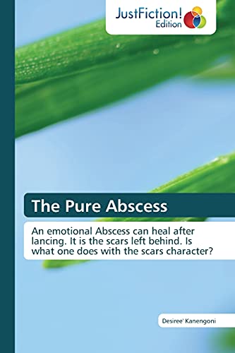 The Pure Abscess: An emotional Abscess can heal after lancing. It is ...