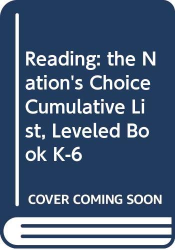 Reading: the Nation's Choice Cumulative List, Leveled Book K-6 by ...