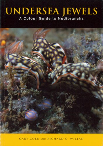 Undersea Jewels [OP]: A Colour Guide to Nudibranchs by Gary Cobb ...