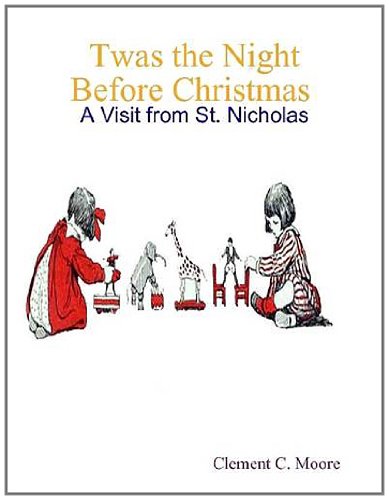 Twas the Night Before Christmas: A Visit from St. Nicholas by Clement ...