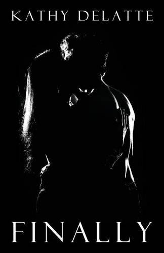 Finally by Kathy Delatte | Goodreads