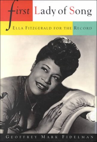 First Lady of Song: Ella Fitzgerald for the Record by Geoffrey Mark ...