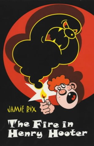 The Fire in Henry Hooter by Jamie Rix | Goodreads