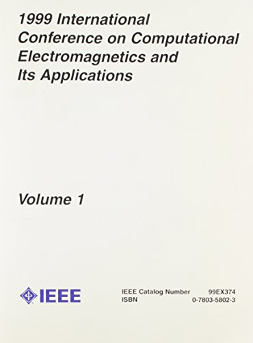1999 International Conference on Computational Electromagnetics and Its Applications Proceedings ...