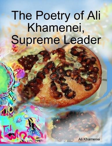 The Poetry of Ali Khamenei, Supreme Leader by Ali Khamenei | Goodreads
