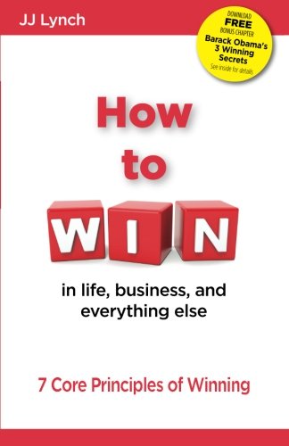 How To Win: in life, business, and eveything else by JJ Lynch | Goodreads
