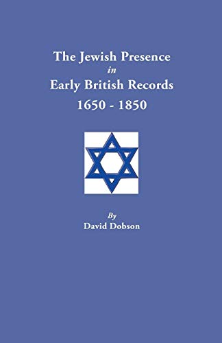 Jewish Presence in Early British Records, 1650-1850 by David Dobson ...