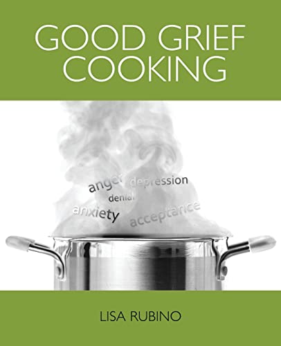 Good Grief Cooking by Lisa Rubino | Goodreads
