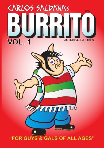 Burrito Vol. 1: For Guys and Gals Of All Ages by Carlos Saldaña | Goodreads