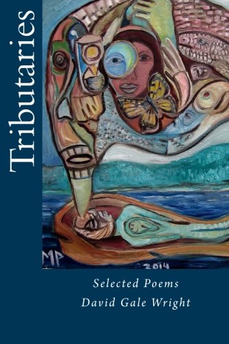 Tributaries: selected poems by David Gale Wright | Goodreads