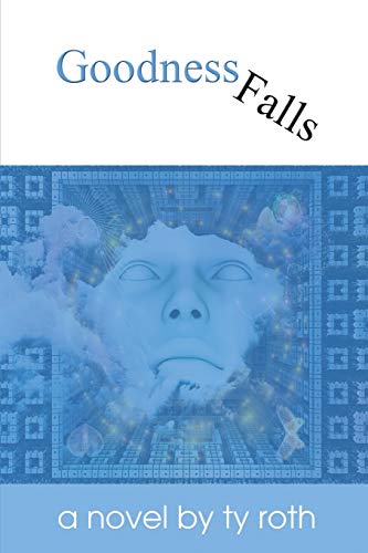 Goodness Falls by Ty Roth | Goodreads