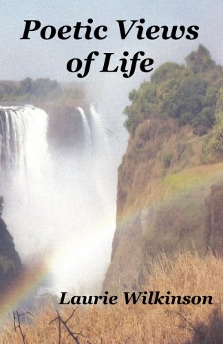 Poetic Views of Life by Laurie Wilkinson | Goodreads