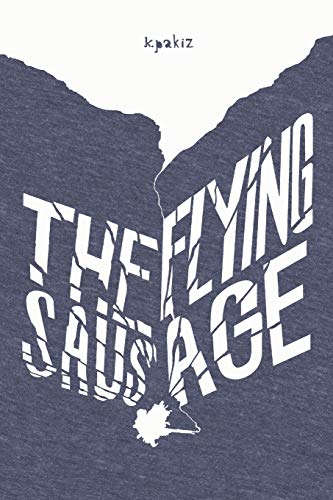 The Flying Sausage: The War of Movement by Keith Pakiz | Goodreads