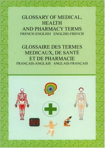 Glossary of Medical, Health and Pharmacy Terms : French-English English ...