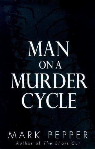 Man on a Murder Cycle by Mark Pepper | Goodreads