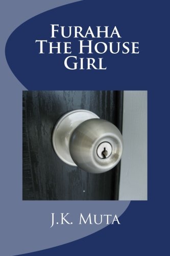 Furaha The House Girl by J.K. Muta | Goodreads