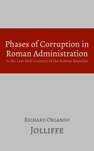 Phases of Corruption in Roman Administration in the Last Half-Century ...