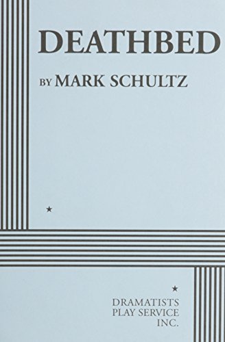Deathbed - Acting Edition by Mark Schultz | Goodreads
