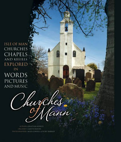 Churches of Mann: Isle of Man Churches, Chapels and Keeills Explored in ...