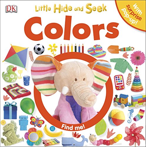 Little Hide and Seek: Colors by D.K. Publishing | Goodreads