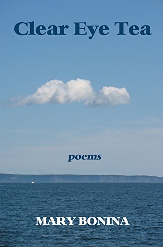 Clear Eye Tea - Poems by Mary Bonina | Goodreads