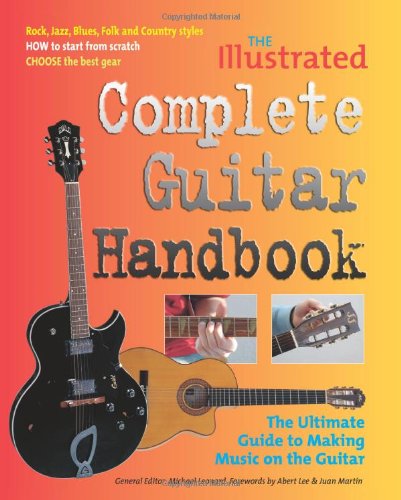 The Illustrated Complete Guitar Handbook : The Ultimate Guide to Making ...