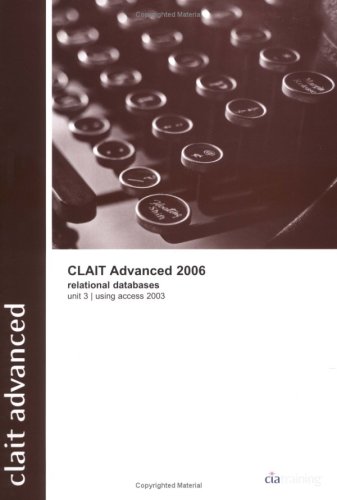CLAiT Advanced 2006 Unit 3 Relational Databases Using Access 2003 by CIA Training Ltd | Goodreads