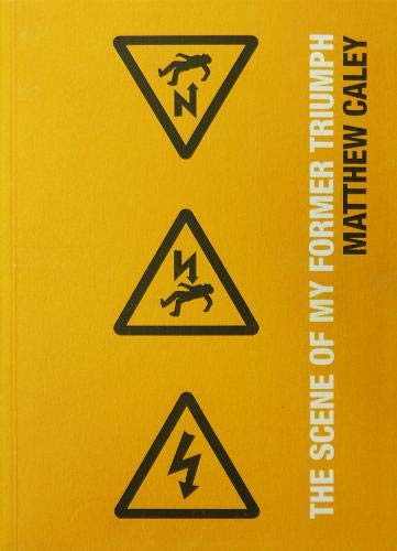 The Scene of My Former Triumph by Matthew Caley | Goodreads