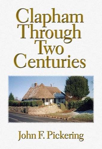 Clapham Through Two Centuries: An Illustrated History of Clapham ...