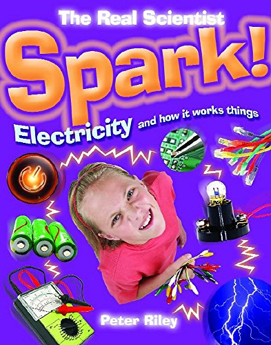 Spark-electricity and How It Works (Real Scientist) by Peter D. Riley ...