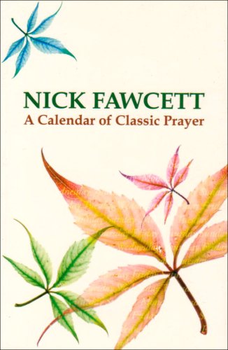 Calendar of Classic Prayer by Nick Fawcett | Goodreads